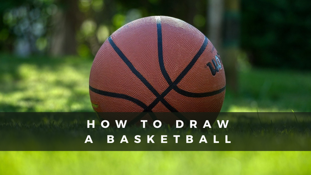 How to draw a basketball: Fun step by step tutorial 2025